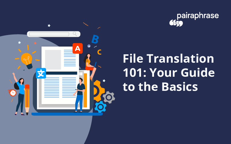 File Translation: Your Guide to the Basics [2025]